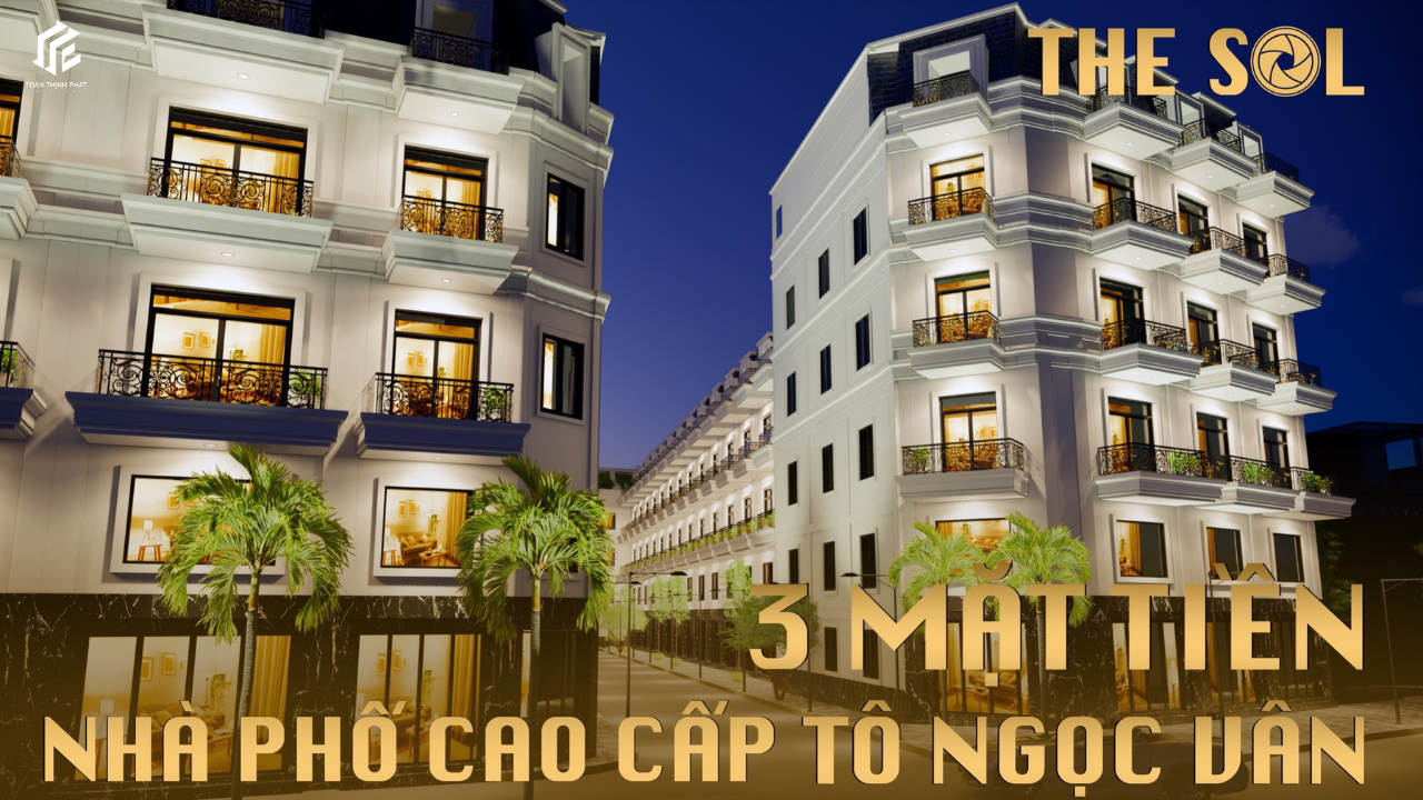 DỰ ÁN NHÀ PHỐ THE SOL MẶT TIỀN ĐƯỜNG TÔ NGỌC VÂN QUẬN 12 - Toàn Thịnh Phát